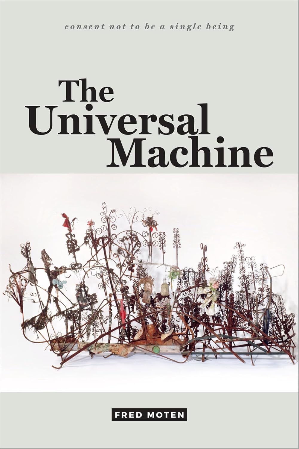 The Universal Machine (Consent Not to Be a Single Being) by Fred Moten ...