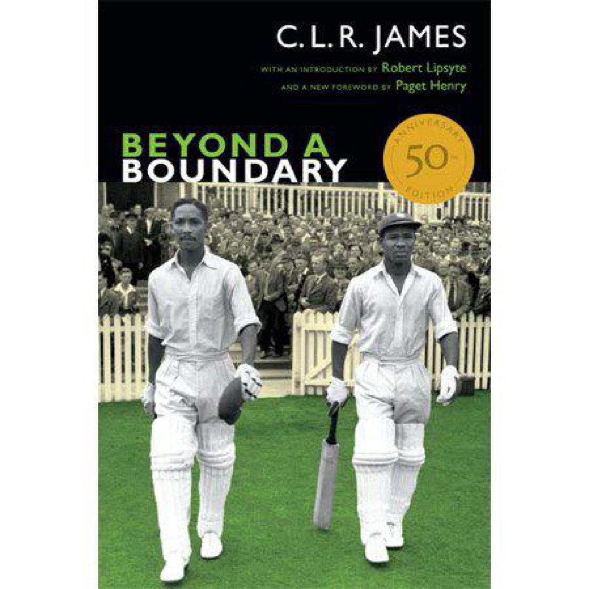 Beyond a Boundary: 50th Anniversary Edition (The C. L. R. James ...