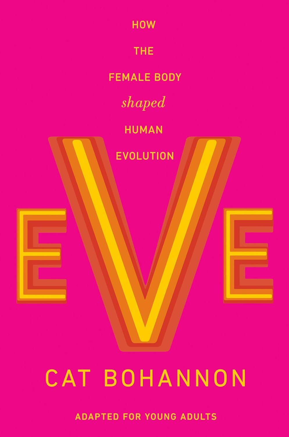 Eve (Adapted for Young Adults): How the Female Body Shaped Human ...